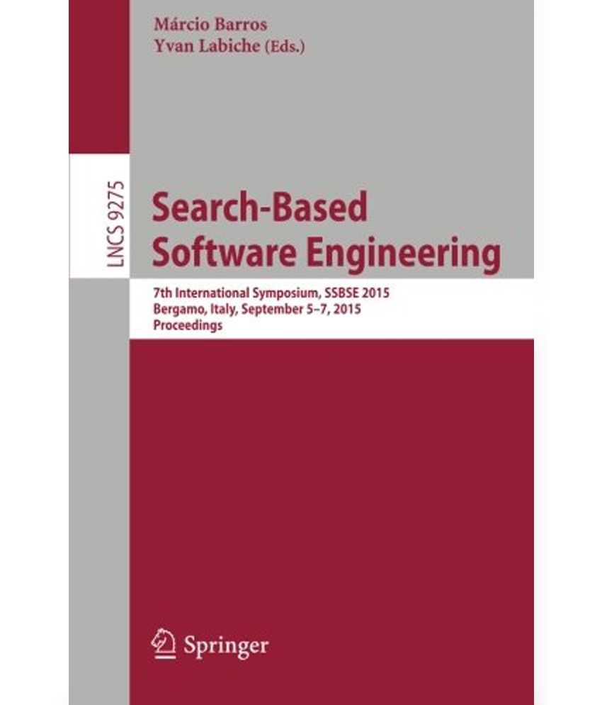 Search-Based Software Engineering: 7th International Symposium, Ssbse ... Search-Based Software Engineering: 7th International Symposium, Ssbse ...
