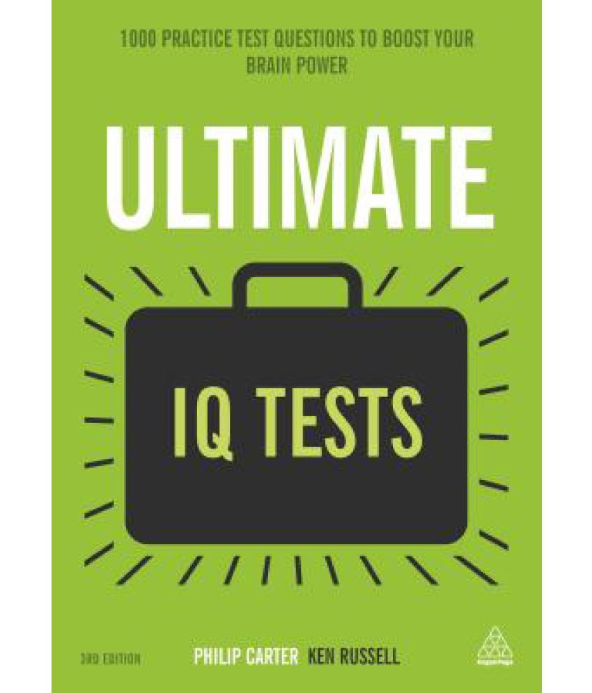 Ultimate IQ Tests: 1000 Practice Test Questions to Boost Your ...