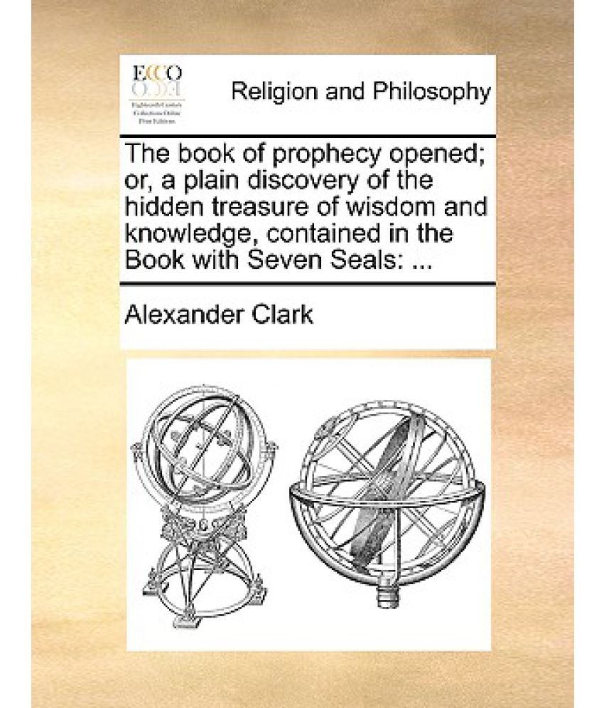 The Book Of Prophecy Opened Or A Plain Discovery Of The Hidden the-book-of-prophecy-opened-or-a-plain-discovery-of-the-hidden