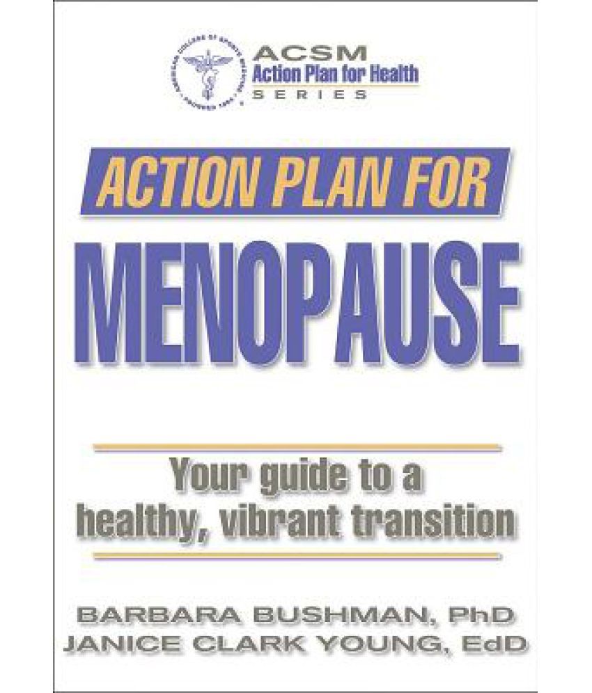 Action Plan for Menopause: Your Guide to a Healthy, Vibrant Transition ...