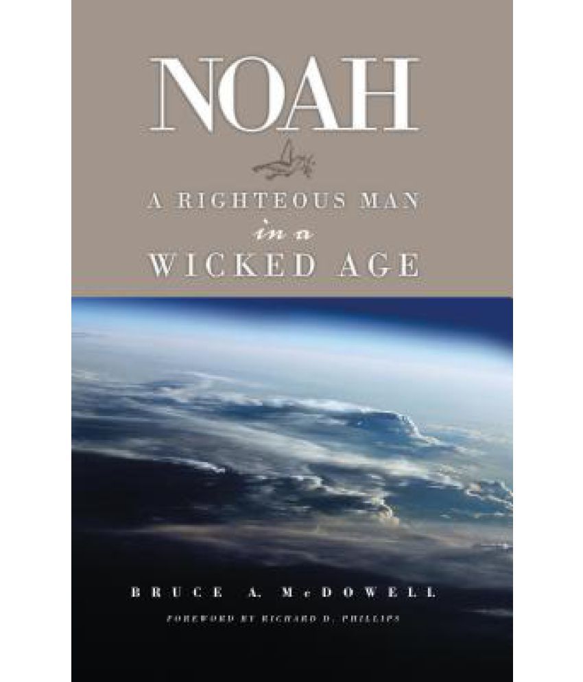 Noah: A Righteous Man in a Wicked Age: Buy Noah: A Righteous Man in a ...