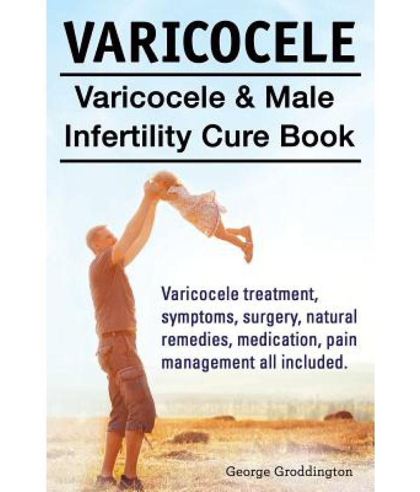 Varicocele Varicocele And Male Infertility Cure Book Varicocele