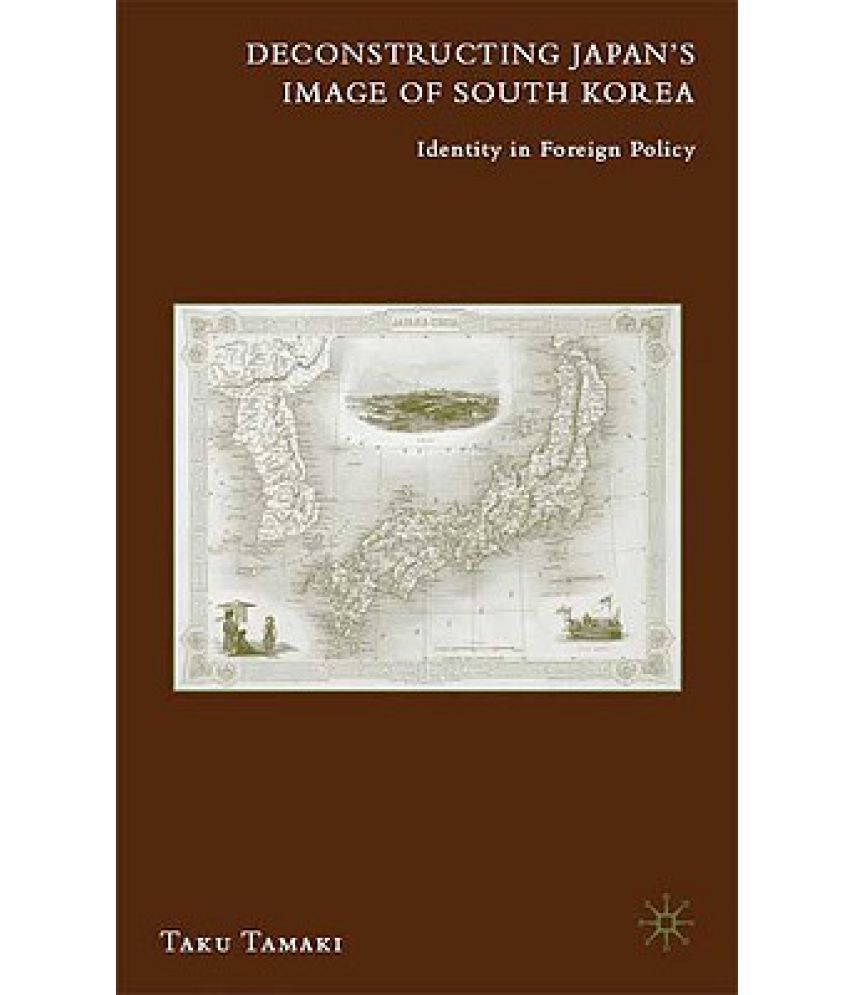 Deconstructing Japan's Image of South Korea: Buy Deconstructing Japan's ... Deconstructing Japan's Image of South Korea: Buy Deconstructing Japan's ...