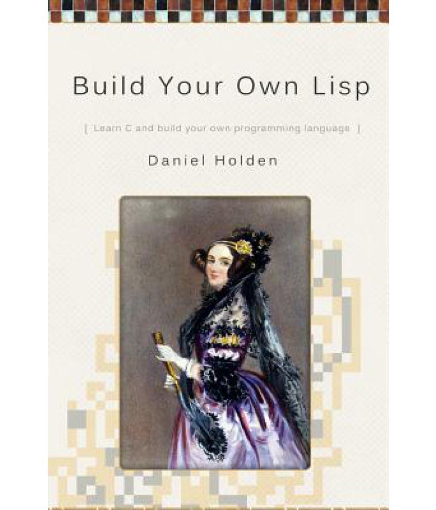 Build Your Own LISP: Buy Build Your Own LISP Online at Low Price in ... Build Your Own LISP: Buy Build Your Own LISP Online at Low Price in ...
