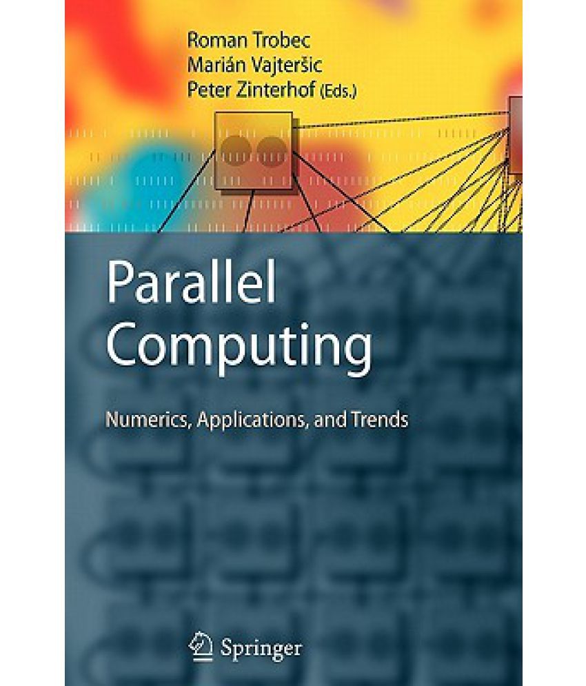 Parallel Computing Numerics Applications And Trends Buy Parallel