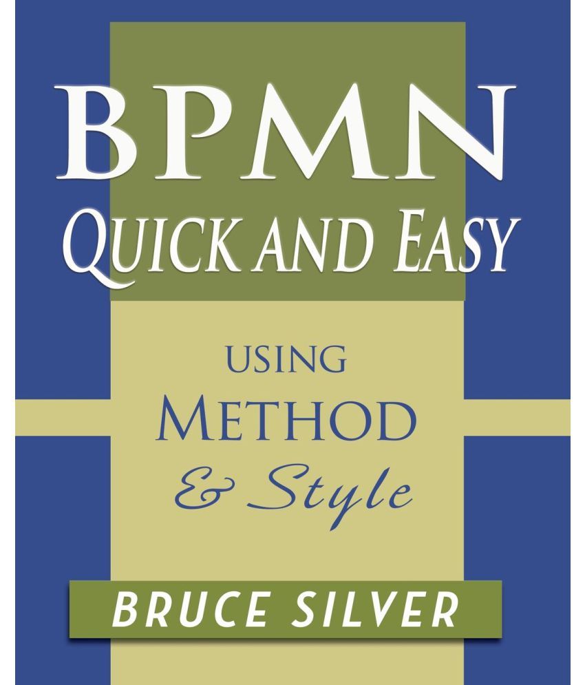 BPMN Quick and Easy Using Method and Style: Buy BPMN Quick and Easy ... BPMN Quick and Easy Using Method and Style: Buy BPMN Quick and Easy ...