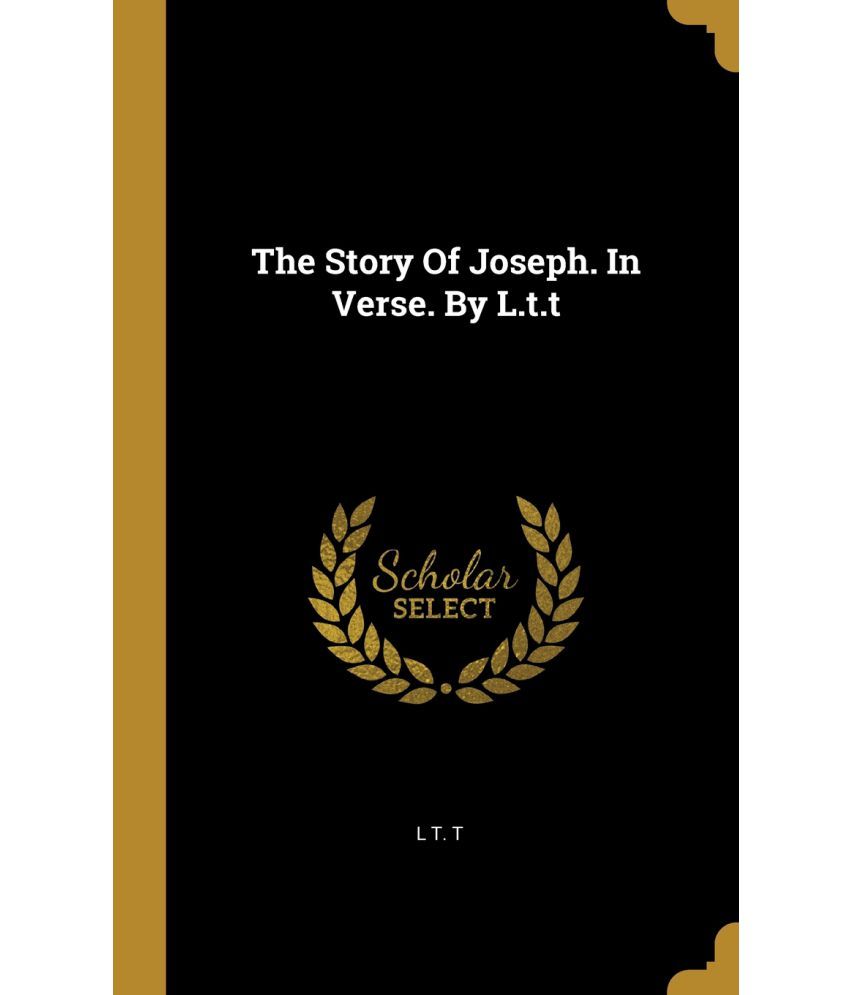 The Story Of Joseph In Verse By L T T Buy The Story Of Joseph In the-story-of-joseph-in-verse-by-l-t-t-buy-the-story-of-joseph-in