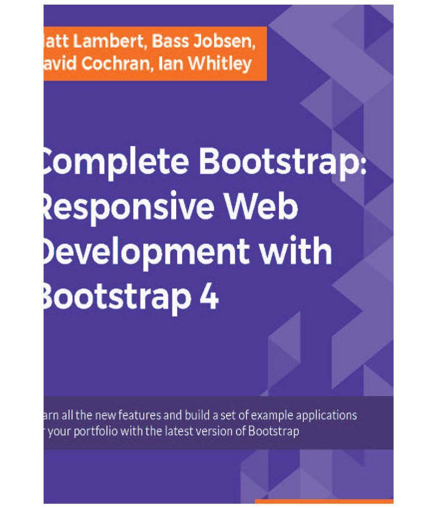Complete Bootstrap: Responsive Web Development with Bootstrap 4: Buy ... Complete Bootstrap: Responsive Web Development with Bootstrap 4: Buy ...
