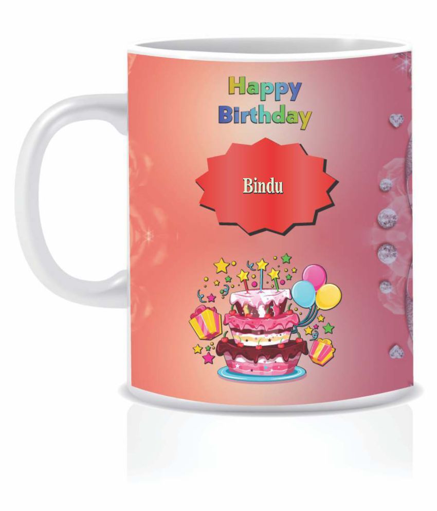 HK PRINTS Happy Birthday BINDU Name Mug D2 Ceramic Coffee Mug 1 Pcs 350 ...